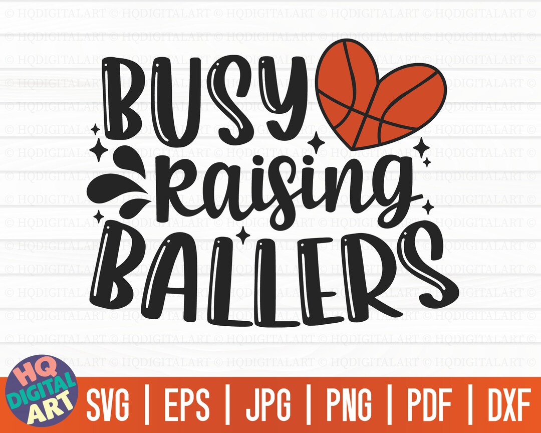 Busy Raising Ballers SVG / Basketball SVG / Cut File / Clipart ...