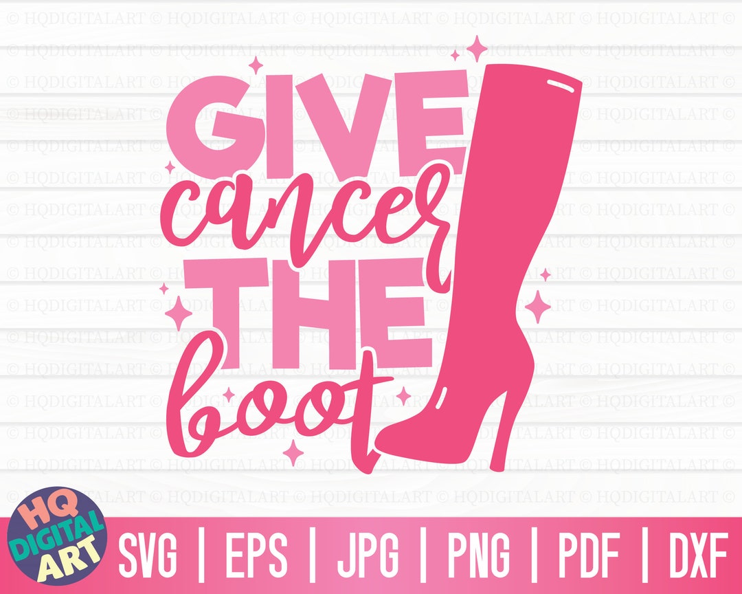 Give Cancer the Boot SVG / Cancer Awareness SVG / Cut File / Clipart ...