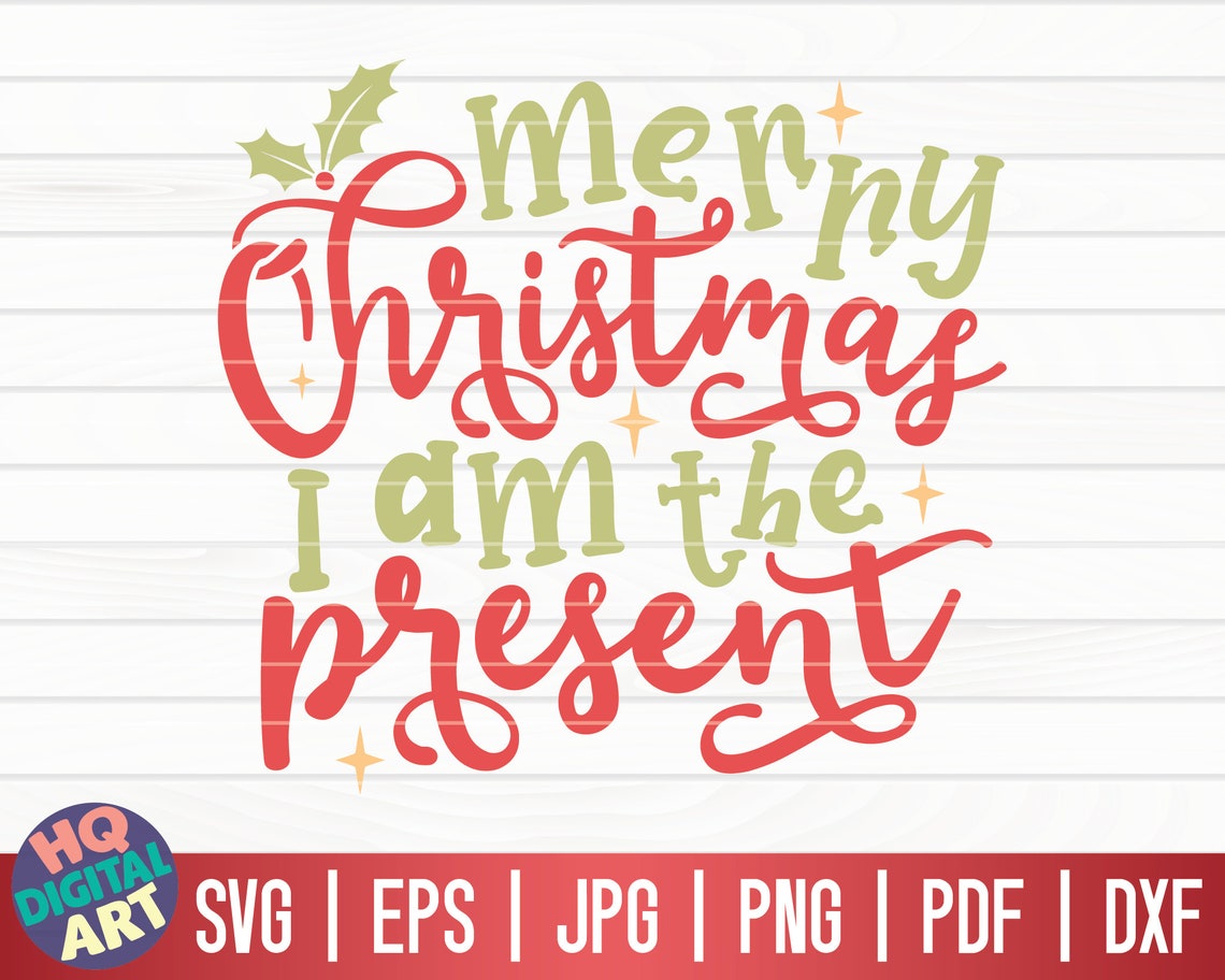Merry Christmas I Am the Present SVG Funny Christmas Quote - Etsy