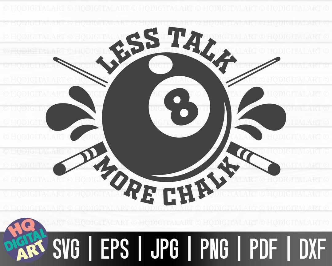 Less Talk More Chalk SVG / Pool SVG / Pool Player SVG / Cut Files for ...