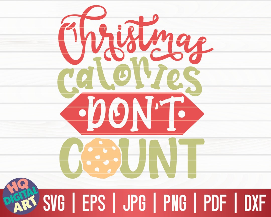 Christmas Calories Don't Count SVG / Funny Christmas Quote SVG / Cricut ...