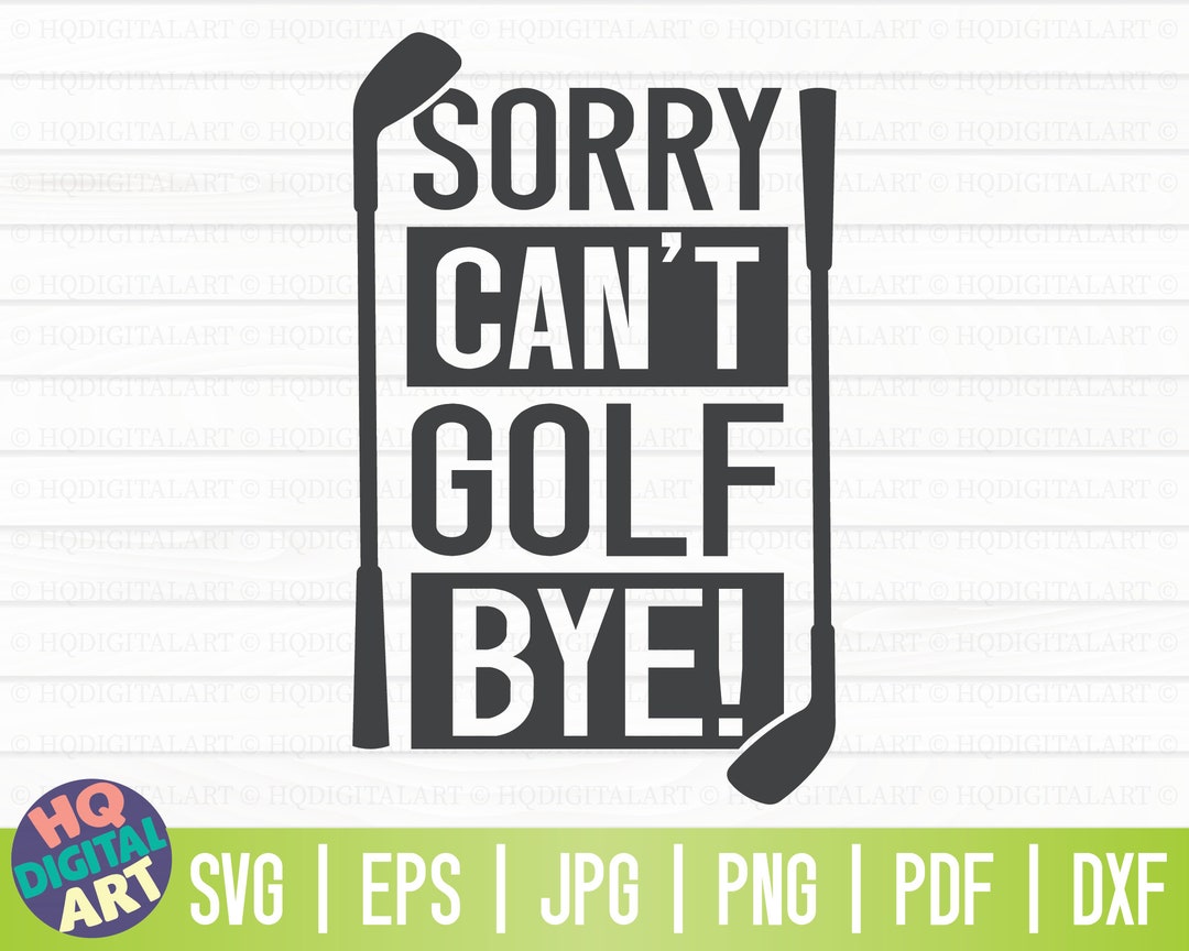 Sorry Can't Golf Bye SVG / Golf SVG / Golfing PNG / Golf Cricut / Golf ...