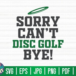 Sorry Can't Disc Golf Bye SVG / Disc Golf SVG / Disc Golf PNG / Disc ...