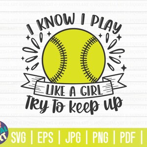 I Know I Play Like a Girl Try to Keep up SVG / Softball SVG / Cut File ...