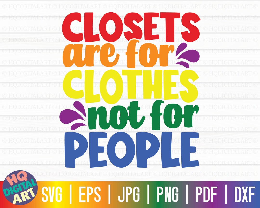 Closets Are for Clothes Not for People SVG / Lgbtq Pride SVG / Gay ...