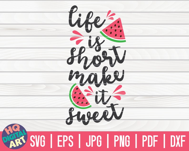Life is Short Make It Sweet SVG Watermelon SVG Cut File - Etsy
