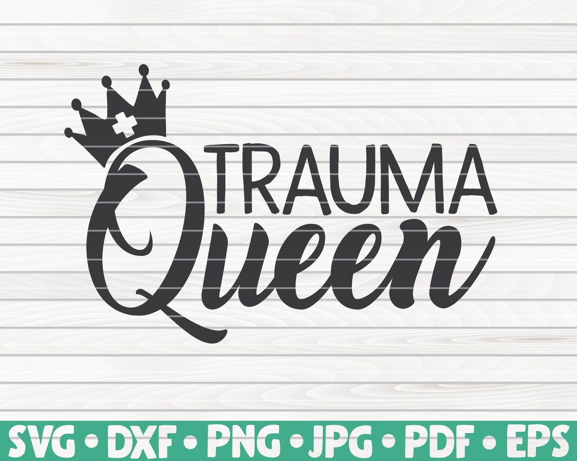 Trauma Queen SVG Nurse Life Saying Cut File Clipart - Etsy