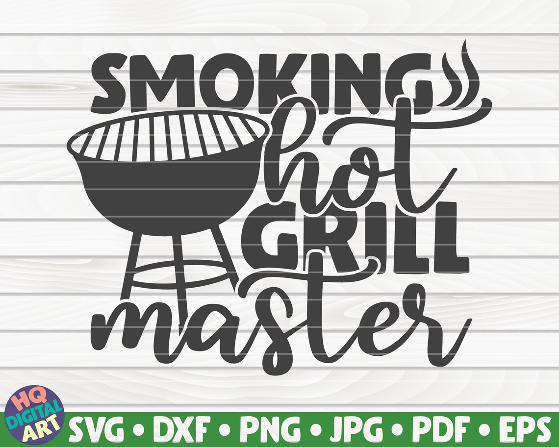 Smoking Hot Grill Master SVG Barbecue Quote Cut File - Etsy