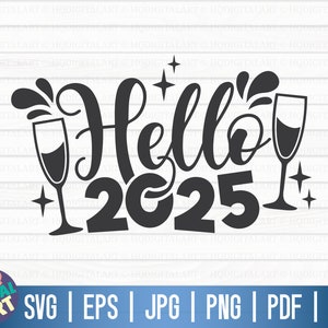 Hello 2025 SVG / New Year's Eve SVG / Cricut / Silhouette Studio / Cut ...