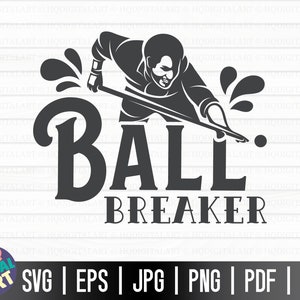 Ball Breaker SVG / Pool SVG / Pool Player SVG / Cut Files for Cricut ...