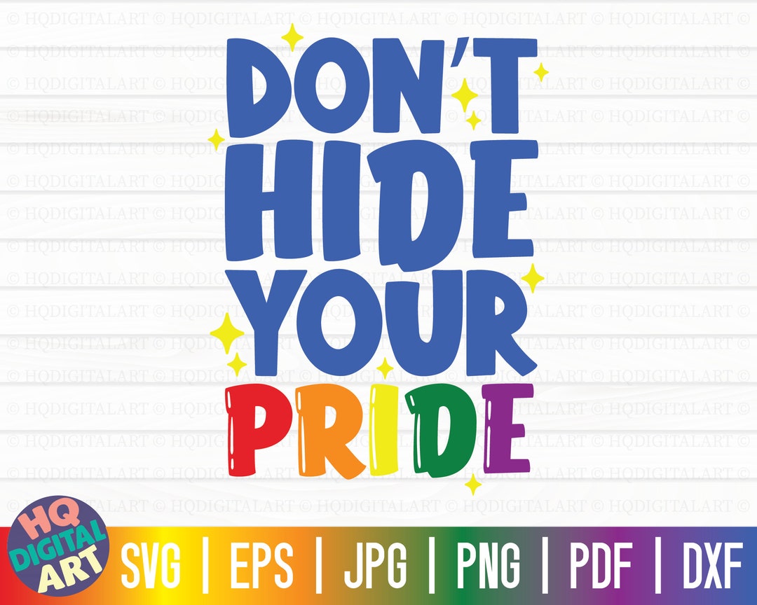 Don't Hide Your Pride SVG / Lgbtq Pride SVG / Gay Pride SVG / Free ...