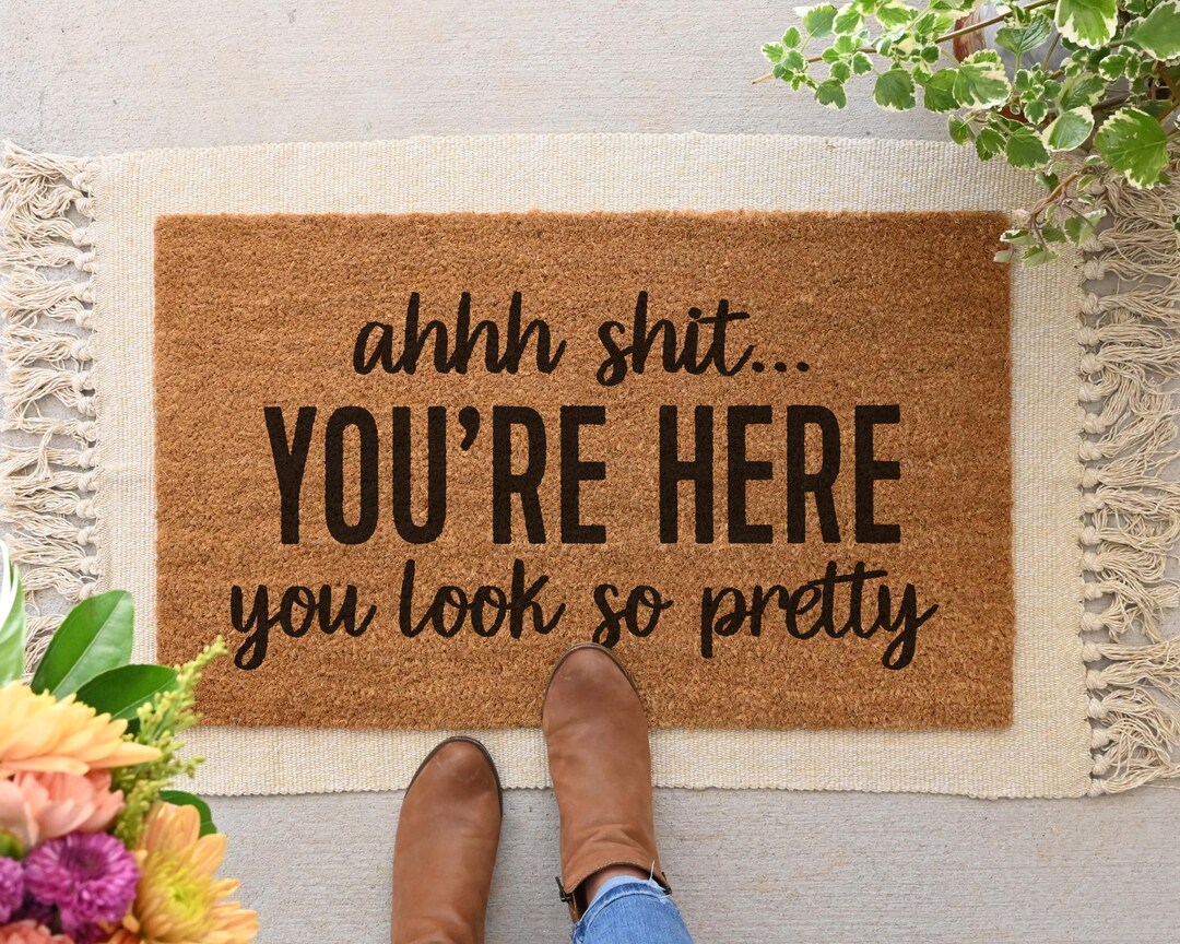 Ahhh Shit You're Here Doormat, You Look so Pretty Doormat, Funny Welcome Mat, Housewarming Gift ...