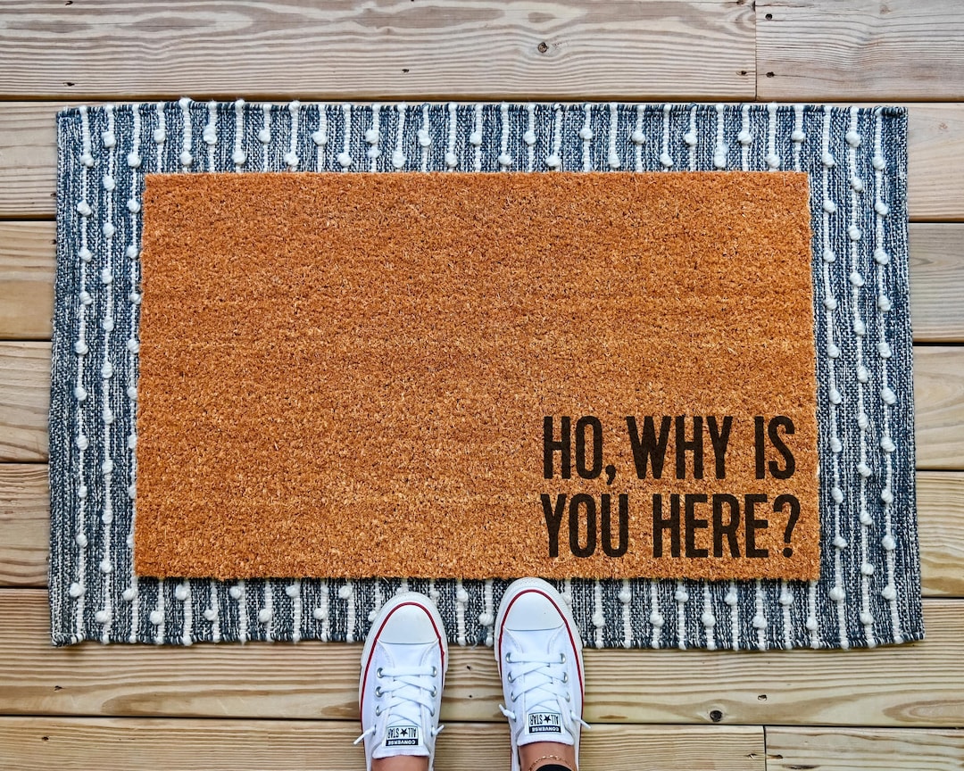 Ho Why is You Here Doormat, Funny Doormat, Funny Door Mat, Rude Doormat ...