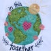 In This Together, World Map, Machine Embroidery, 6x10 and 5x7 In. Hoop ...