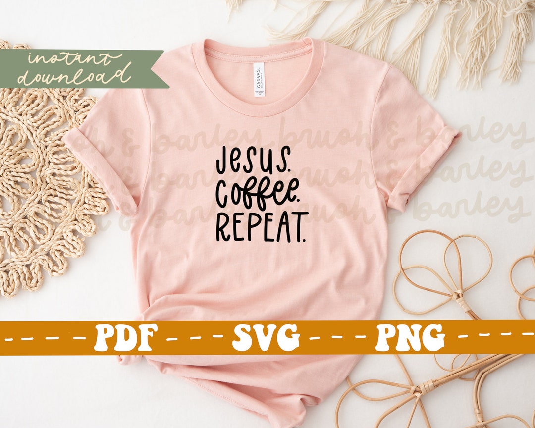 Jesus Coffee Repeat / SVG / PNG - Etsy