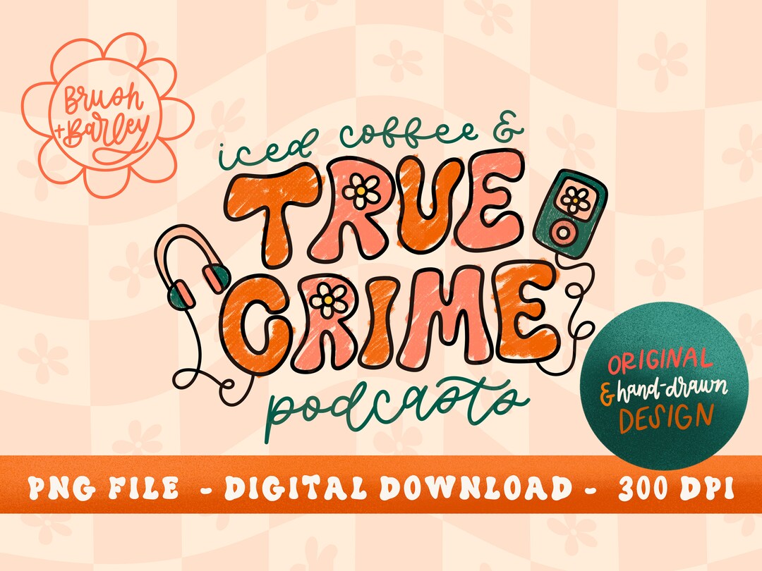 True Crime PNG, Podcasts PNG, Hand Drawn, Png Design, Sublimation ...