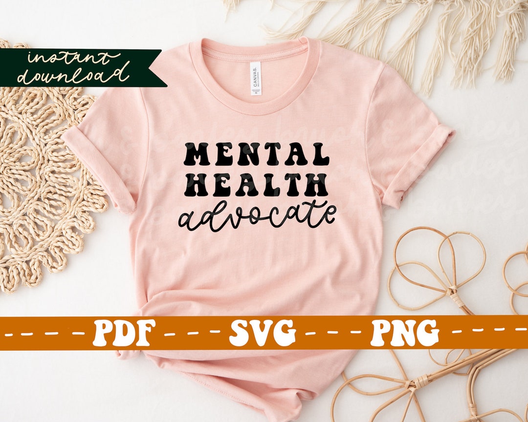 Mental Health Advocate SVG / PNG / Digital Download - Etsy