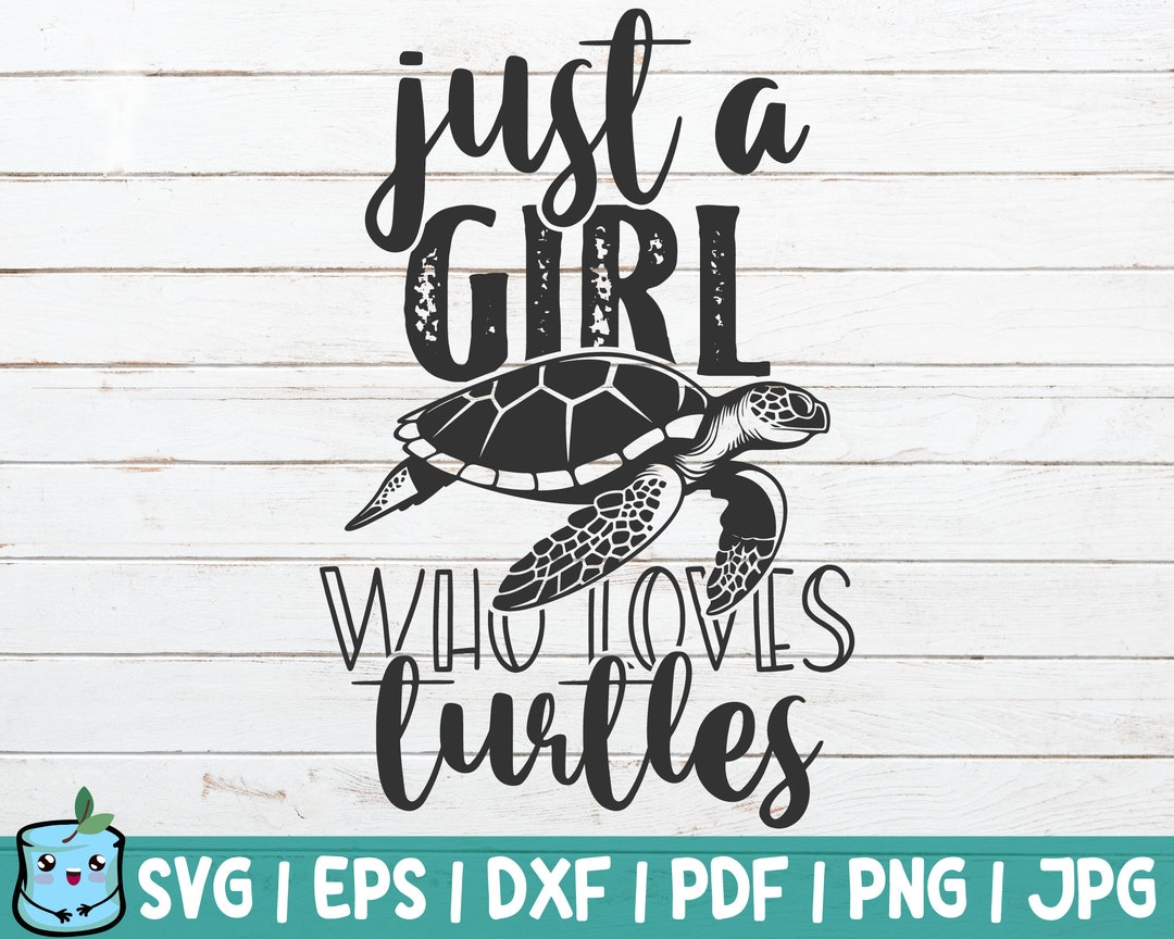 Just A Girl Who Loves Turtles SVG Cut File Ocean Life SVG Instant ...