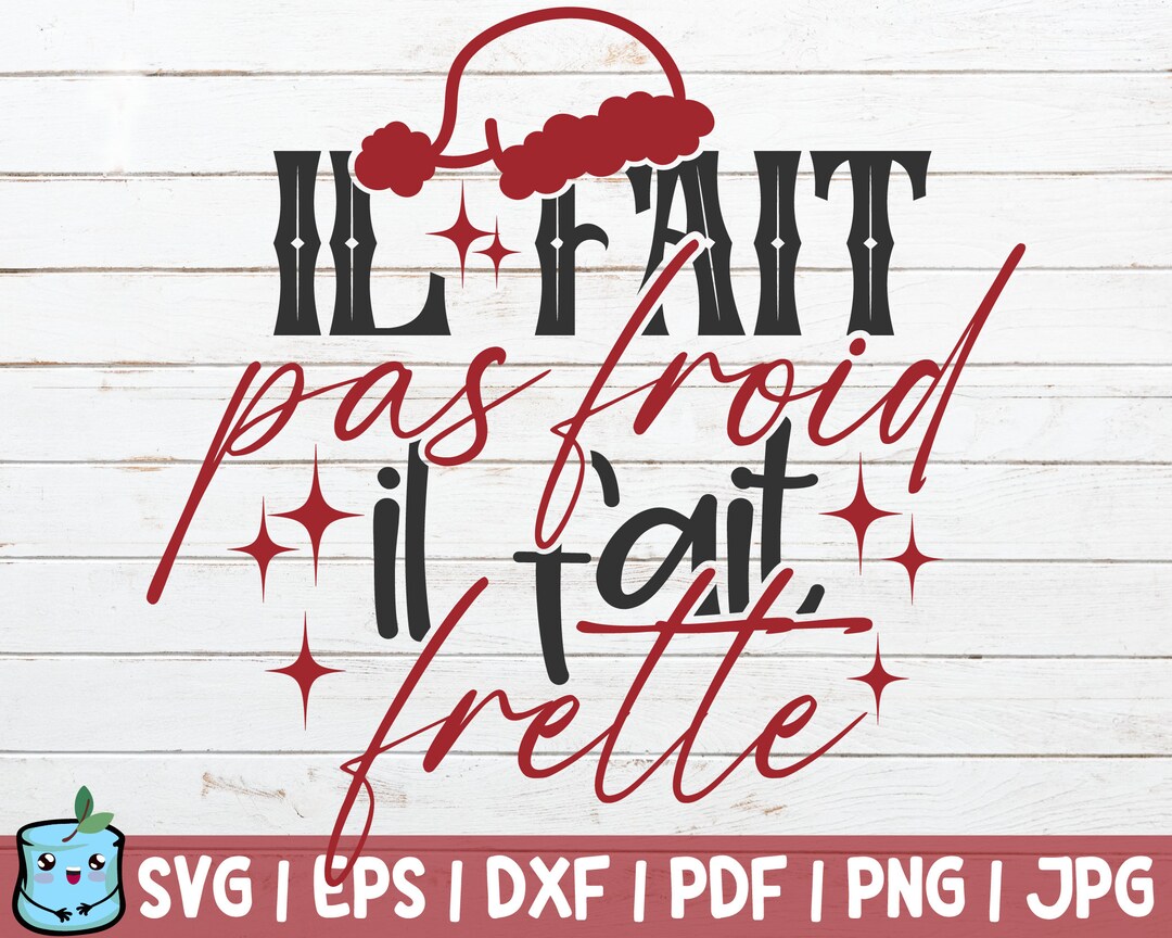 Il Fait Pas Froid Il Fait Frette SVG Cut File Commercial Use Instant ...