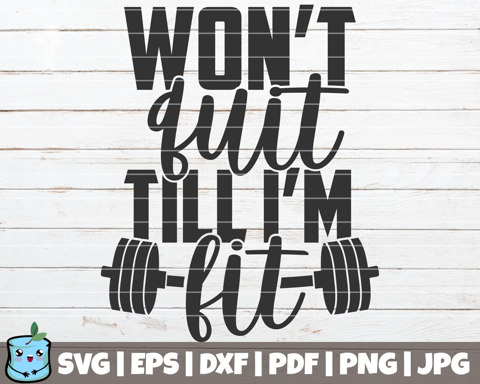 Won't Quit Till I'm Fit SVG Cut File Commercial Use - Etsy
