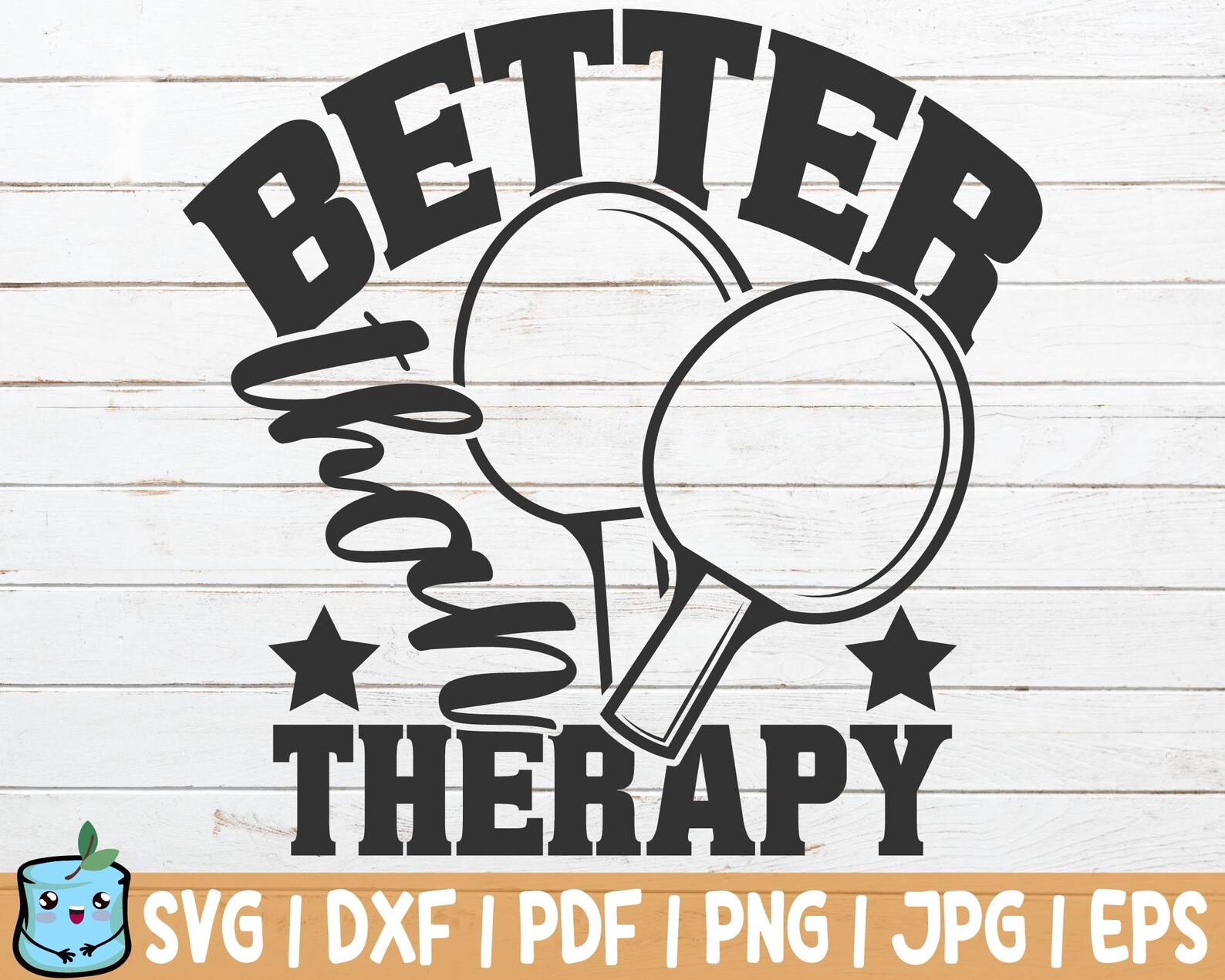 Better Than Therapy SVG Cut File Table Tennis Ping Pong Instant ...