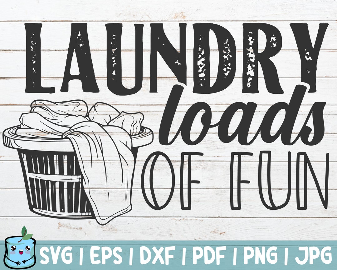 Laundry Loads of Fun SVG Cut File Funny Laundry Design Instant Download ...