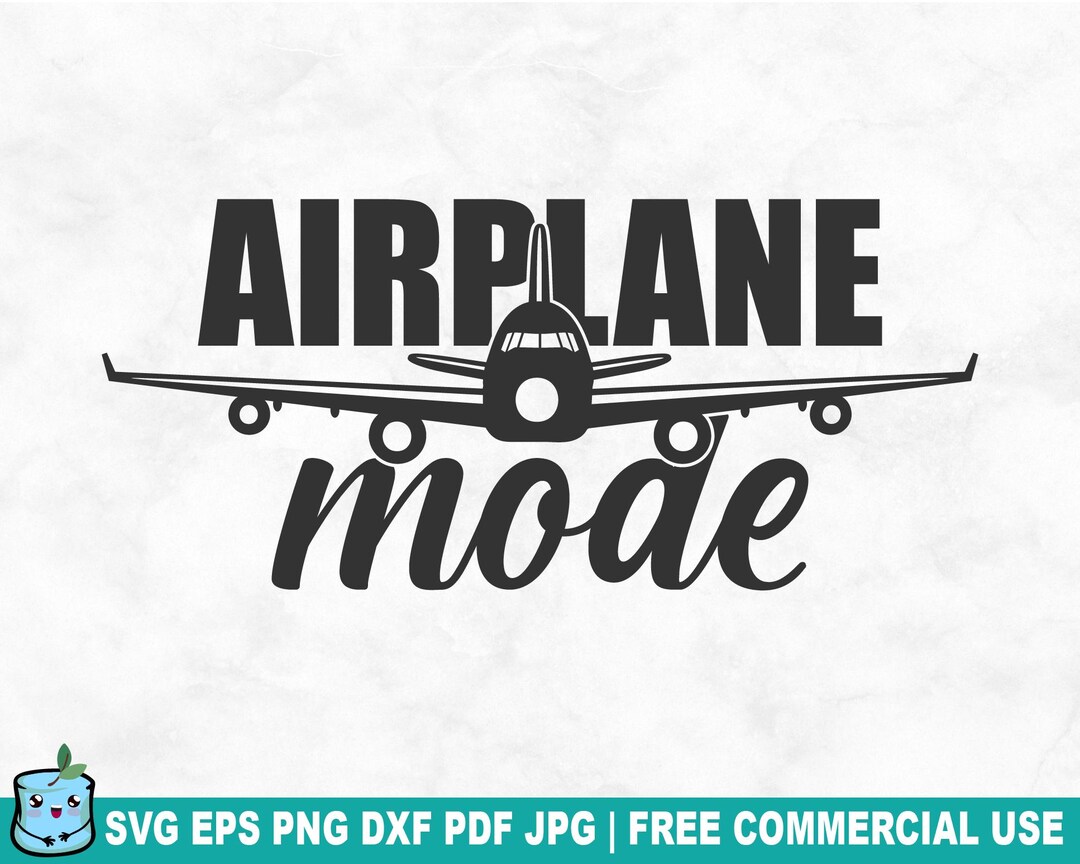Airplane Mode SVG Cut File | Instant Download | Commercial Use | Pilot ...
