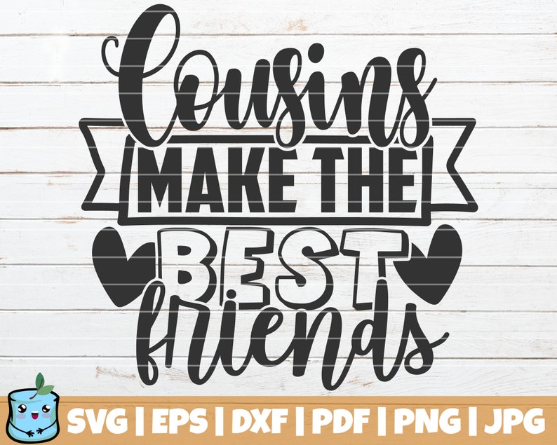 Cousins Make The Best Friends Svg Cut File Commercial Use Etsy