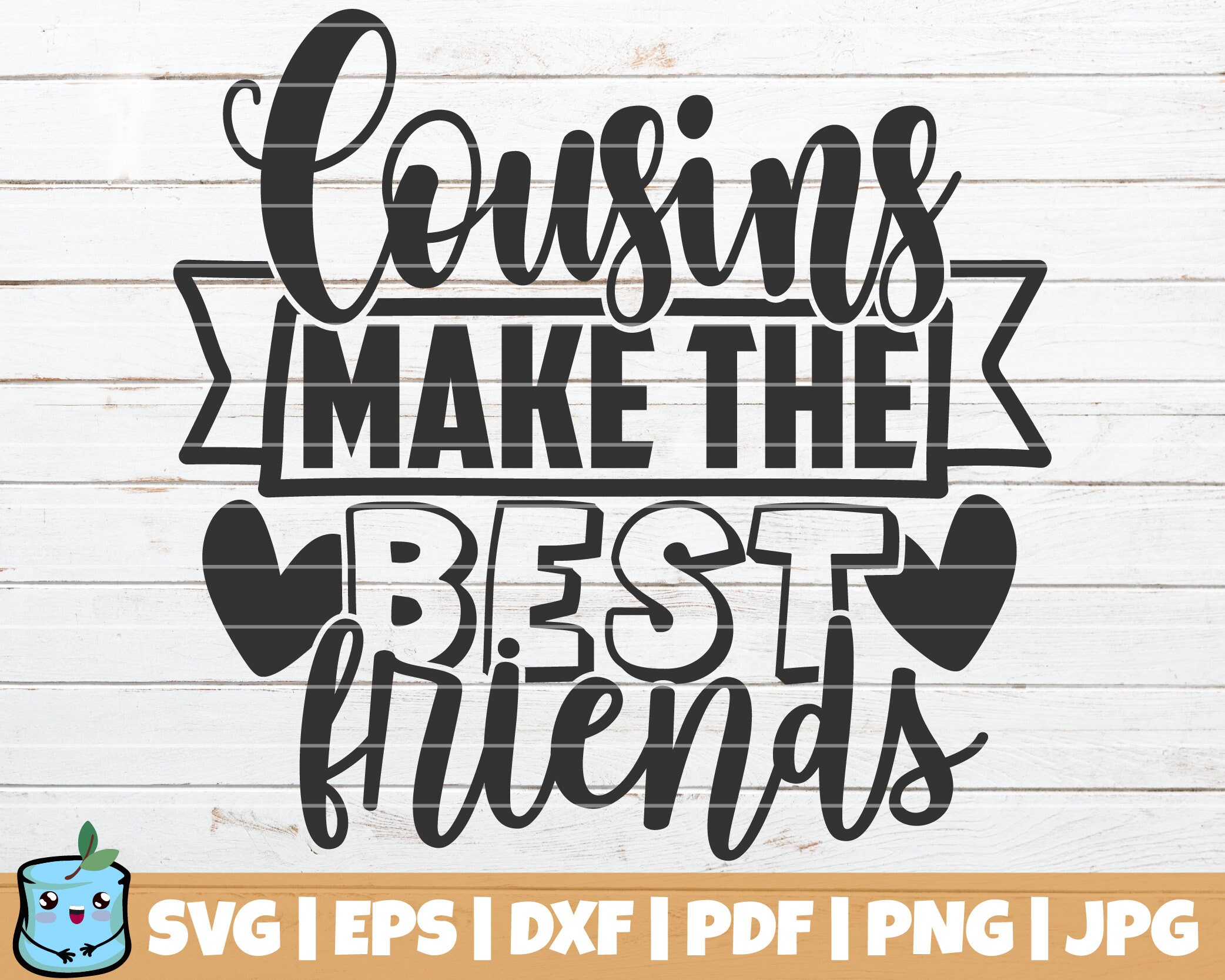 Cousins Make the Best Friends SVG Cut File Commercial Use Instant Download Best Friends SVG ...