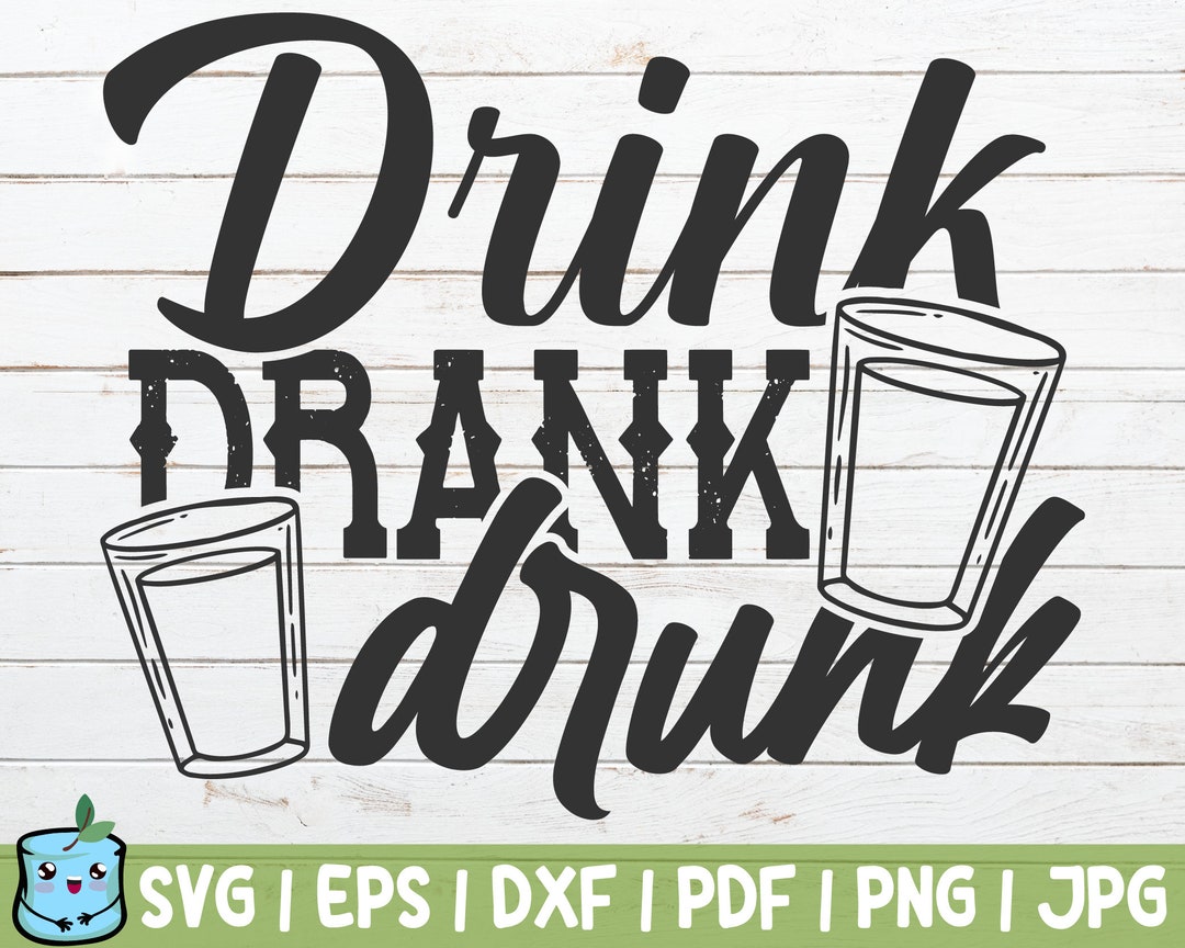 Drink Drank Drunk Out SVG Cut File Funny Drinking Instant Download ...