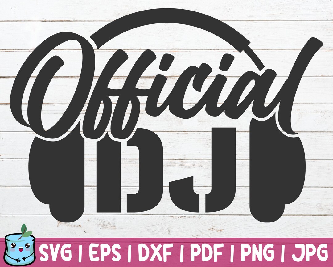 Official Dj SVG Cut File Instant Download Commercial Use Disc Jockey ...
