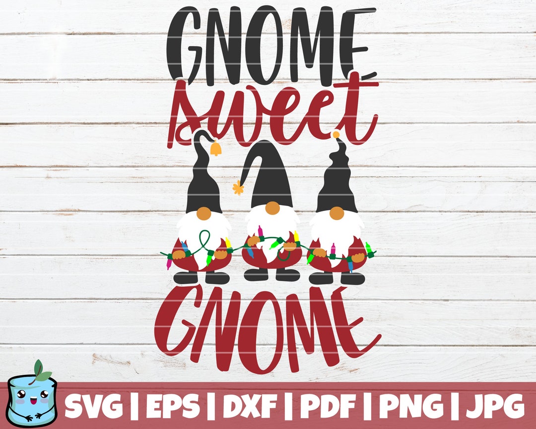 Gnome Sweet Gnome SVG Cut File Instant Download Commercial Use Merry ...