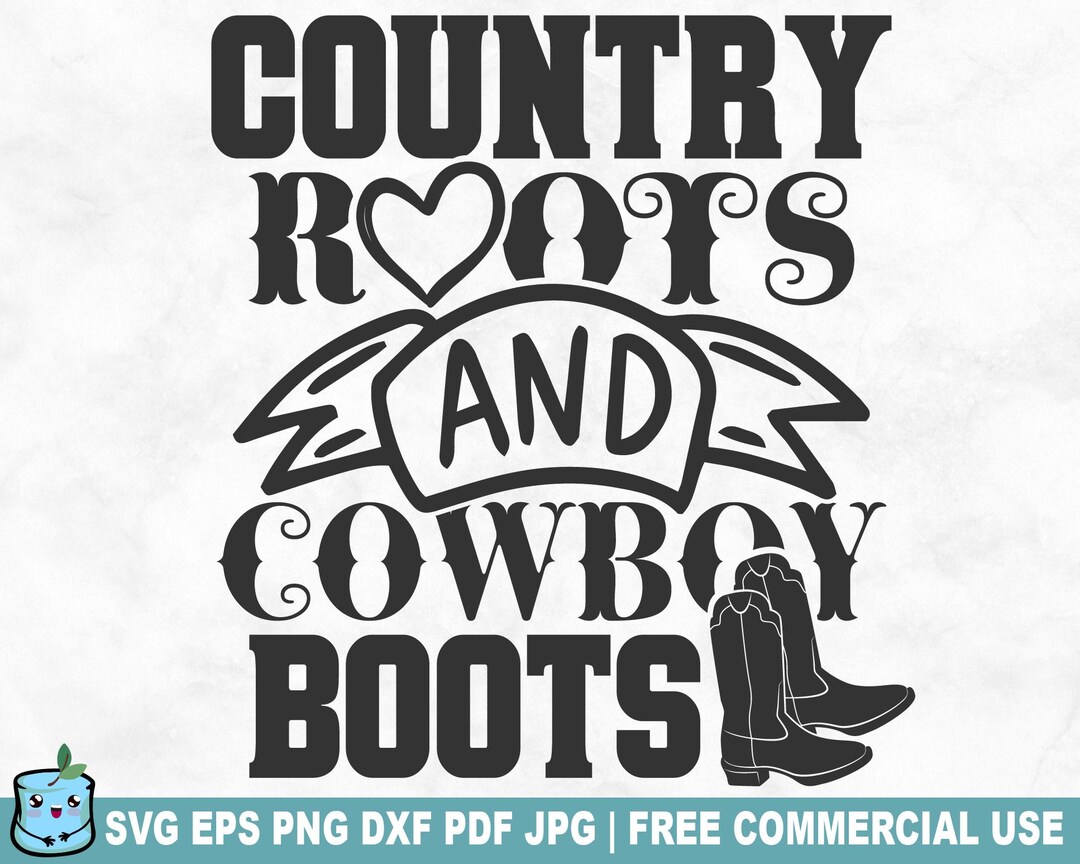 Country Roots Cowboy Boots SVG Cut File, Love Country Music SVG for ...