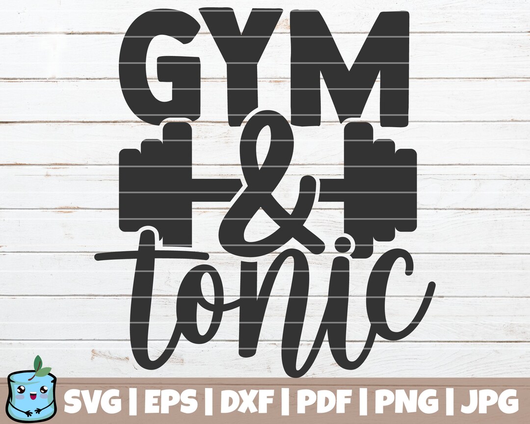 Gym and Tonic SVG Cut File Commercial Use Instant Download Printable ...