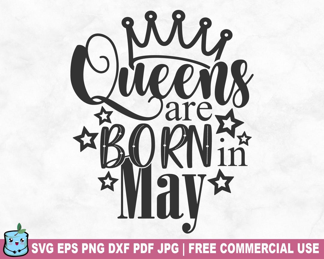 Queens Are Born in May SVG Cut File | Commercial Use | Instant Download ...
