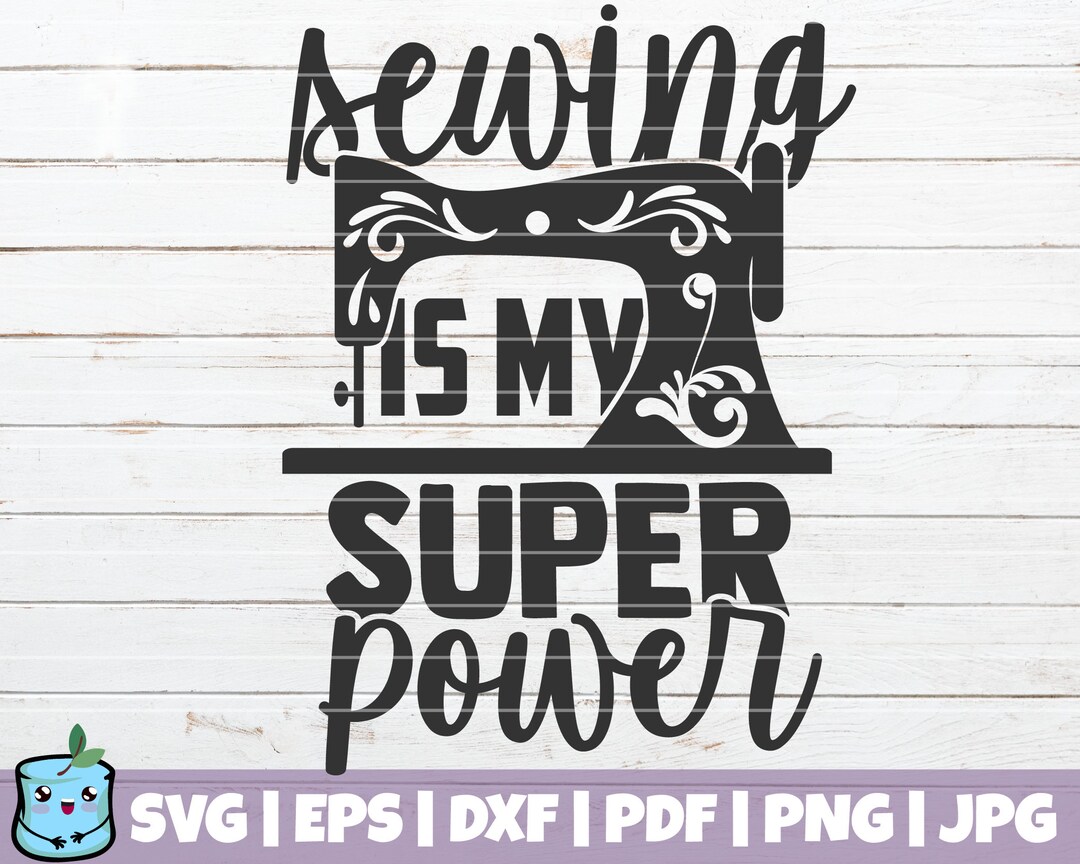 Sewing is My Super Power SVG Cut File Instant Download Commercial Use ...