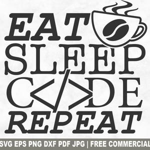 Eat Sleep Code Repeat SVG Cut File, Computer Programmer SVG for Cricut Silhouette, Funny Geek ...