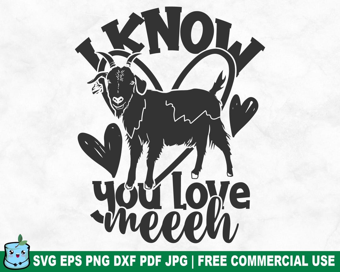 I Know You Love Meeh SVG Cut File, Funny Goat Farm Animals SVG for ...