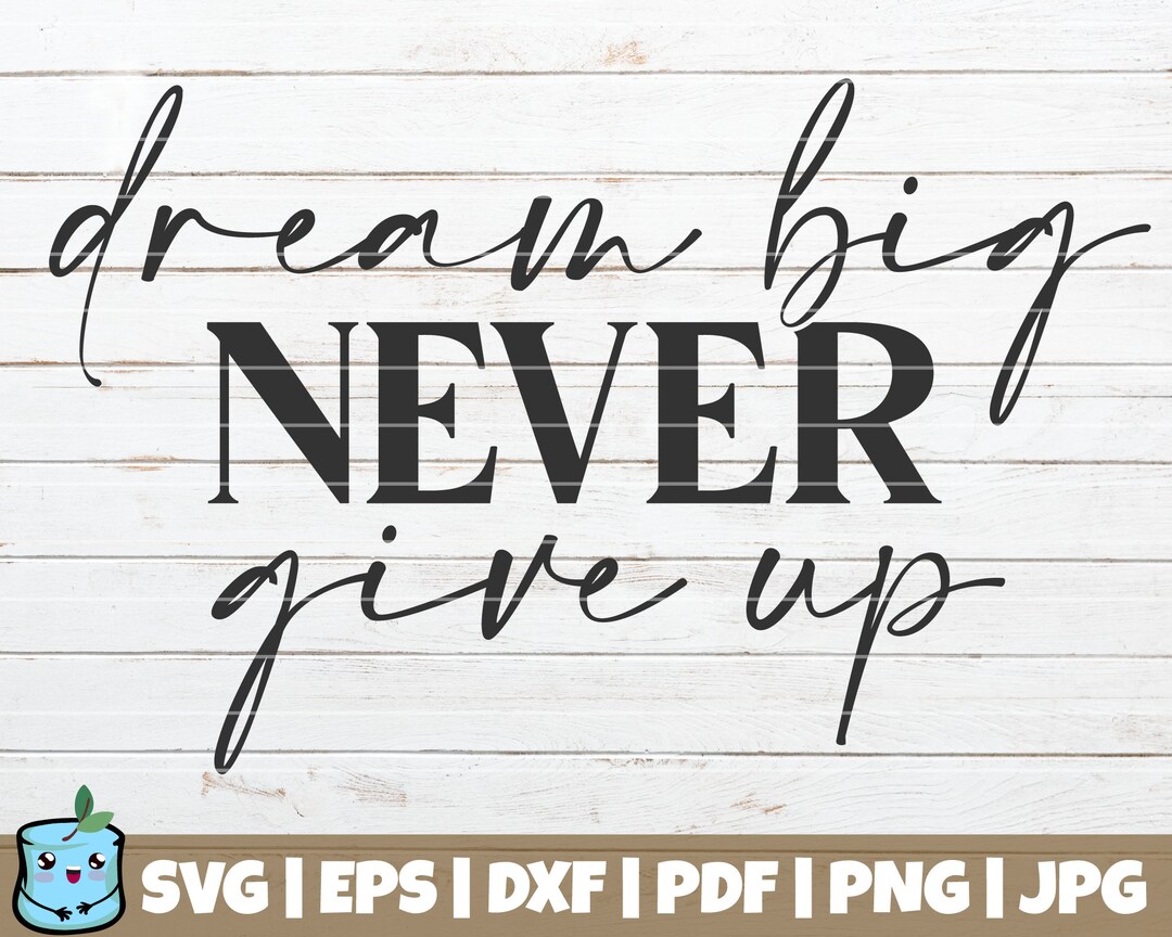 Dream Big Never Give up SVG Cut File Commercial Use Printable Vector ...