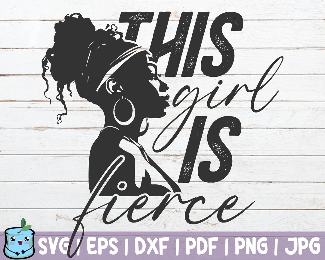 This Girl is Fierce SVG Cut File Black Woman Instant Download ...