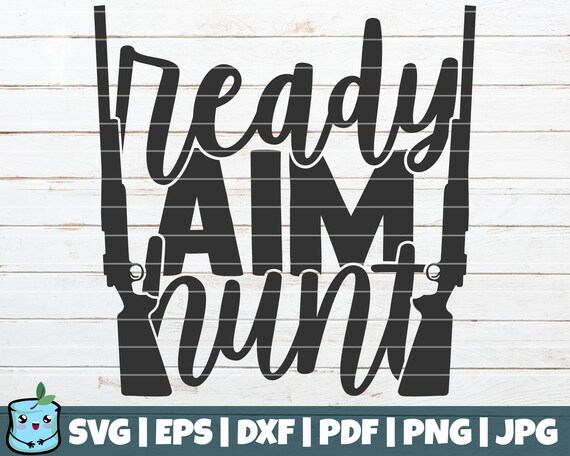 Ready Aim Hunt SVG Cut File Commercial Use Instant | Etsy