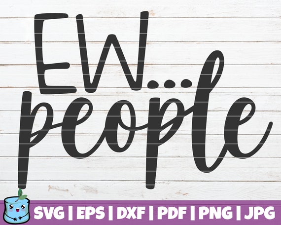 Ew... People SVG Cut File Commercial Use Instant Download | Etsy