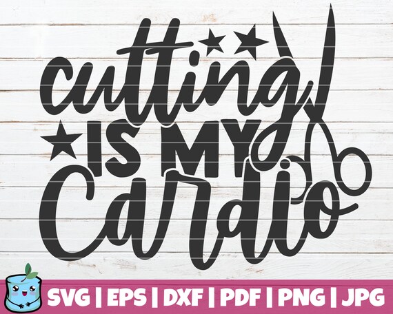 Cutting is My Cardio SVG Cut File Commercial Use Instant | Etsy