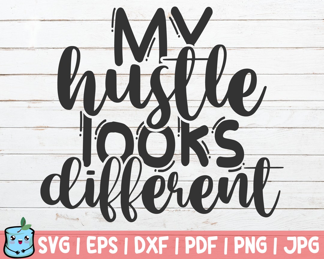 My Hustle Looks Different SVG Cut File Motivational Quote Instant ...