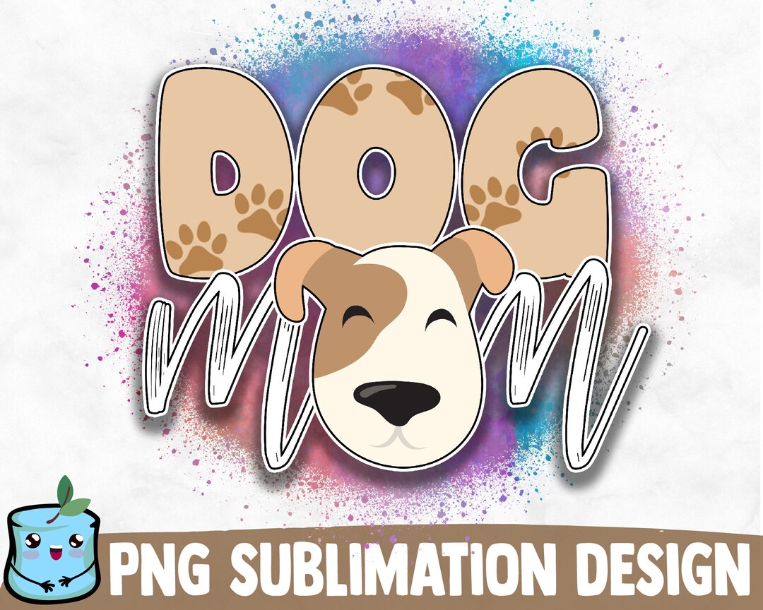 Dog Mom Sublimation Design Dog Mom PNG Print Dog Mama Sublimation Funny ...
