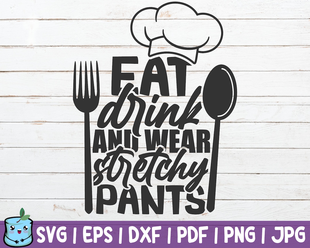 Eat Drink and Wear Stretchy Pants SVG Cut File Cooking Apron - Etsy