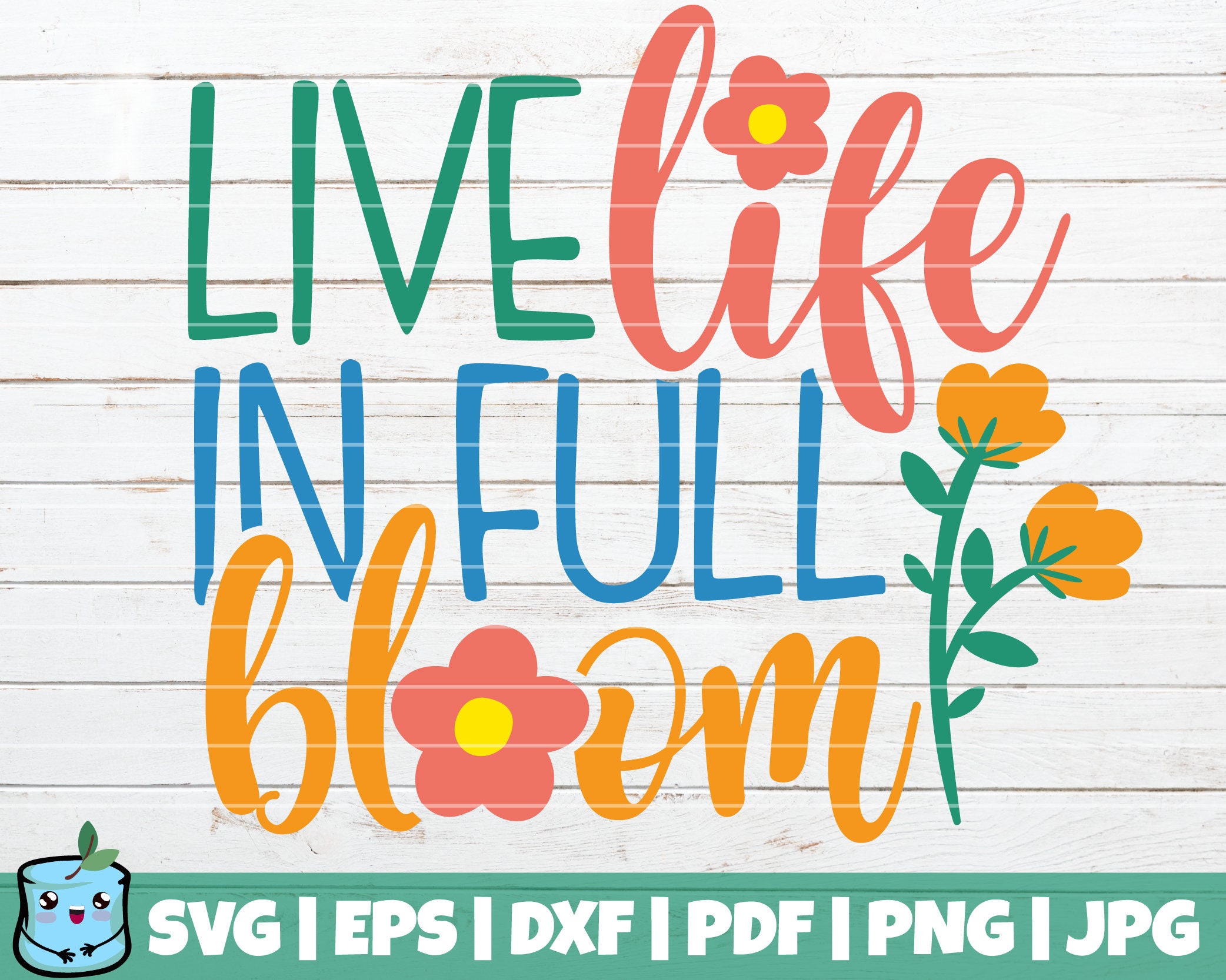 Live Life in Full Bloom SVG Cut File Commercial Use | Etsy