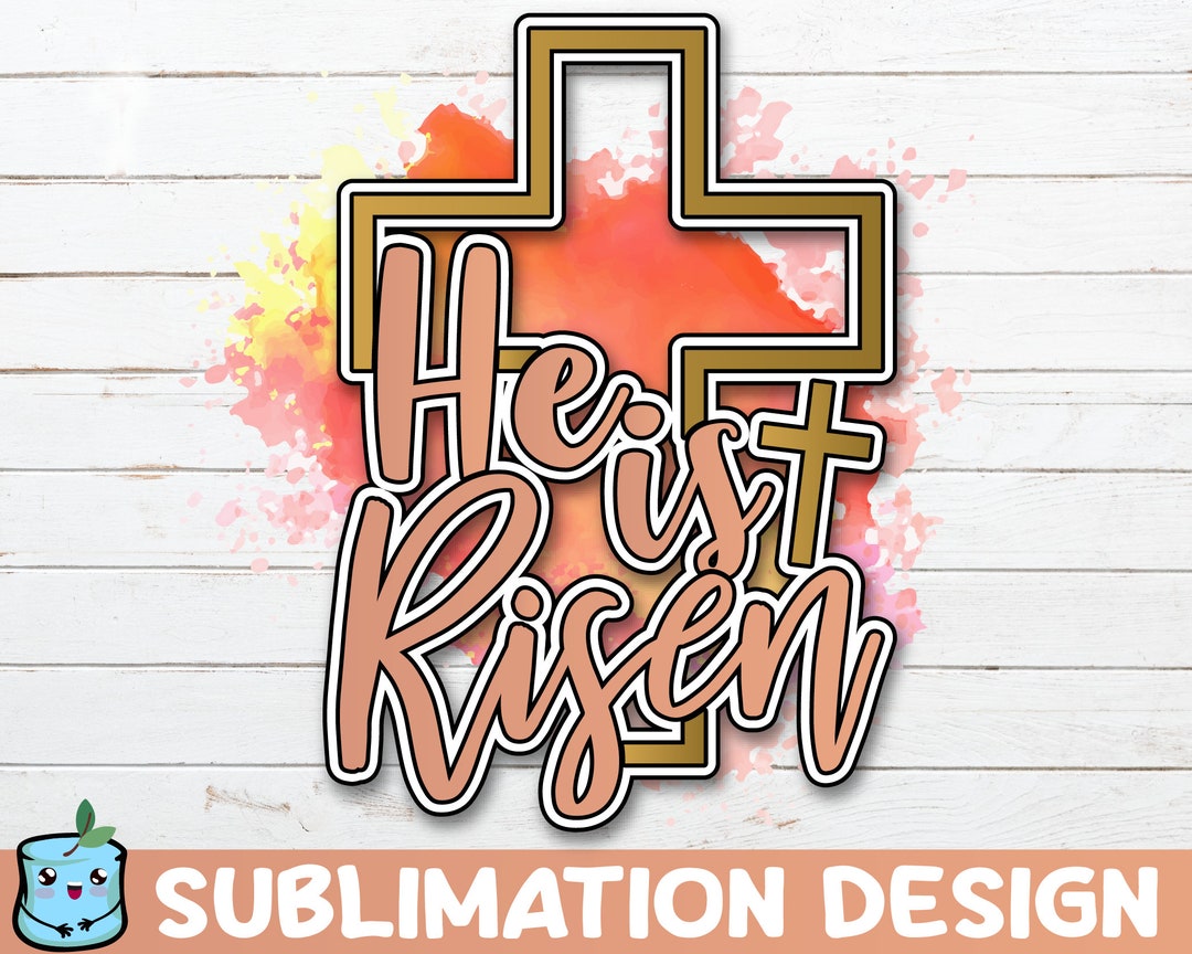 He is Risen Sublimation Design Sublimation Transfer Clip Art Commercial ...
