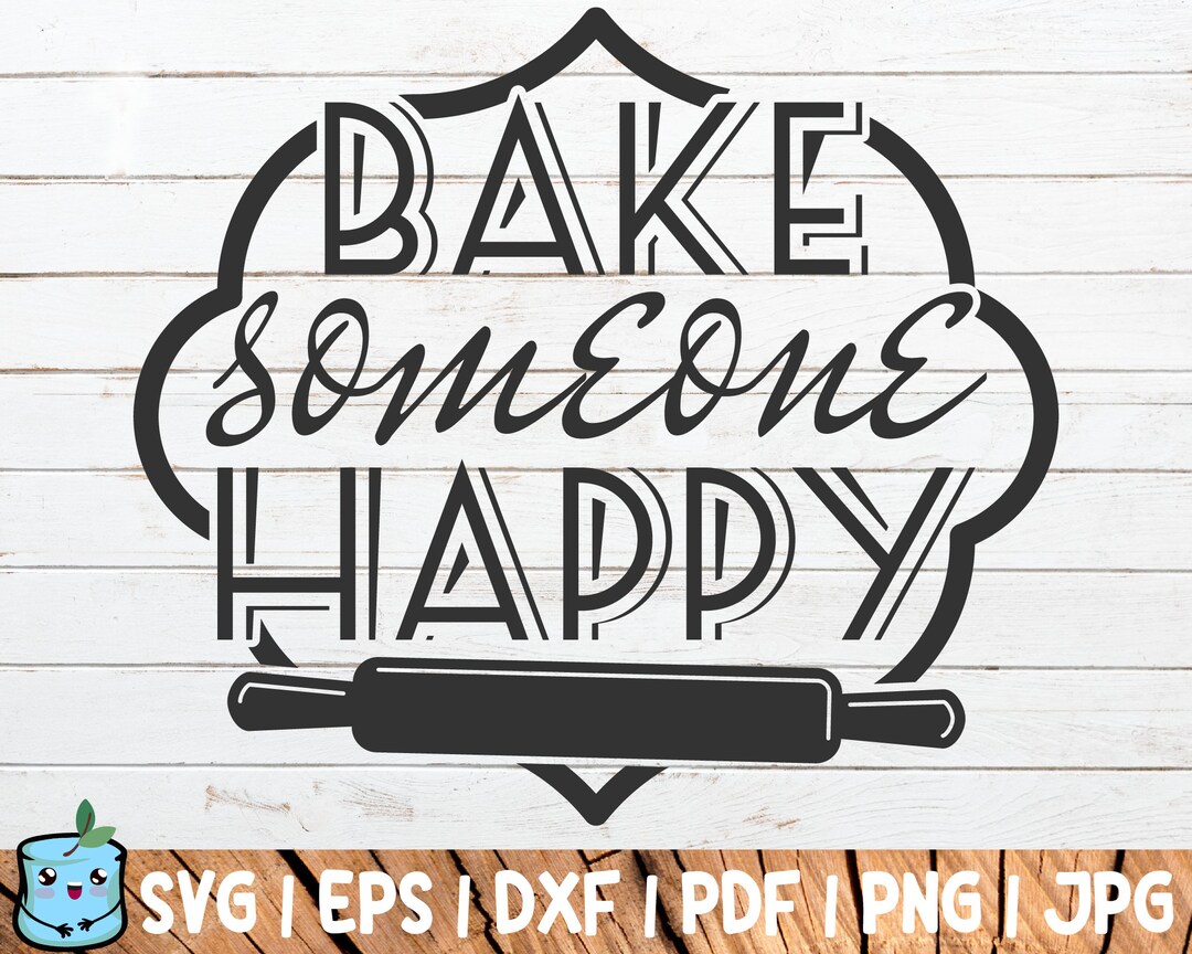 Bake Someone Happy SVG Cut File Kitchen Cutting Board Design Instant ...