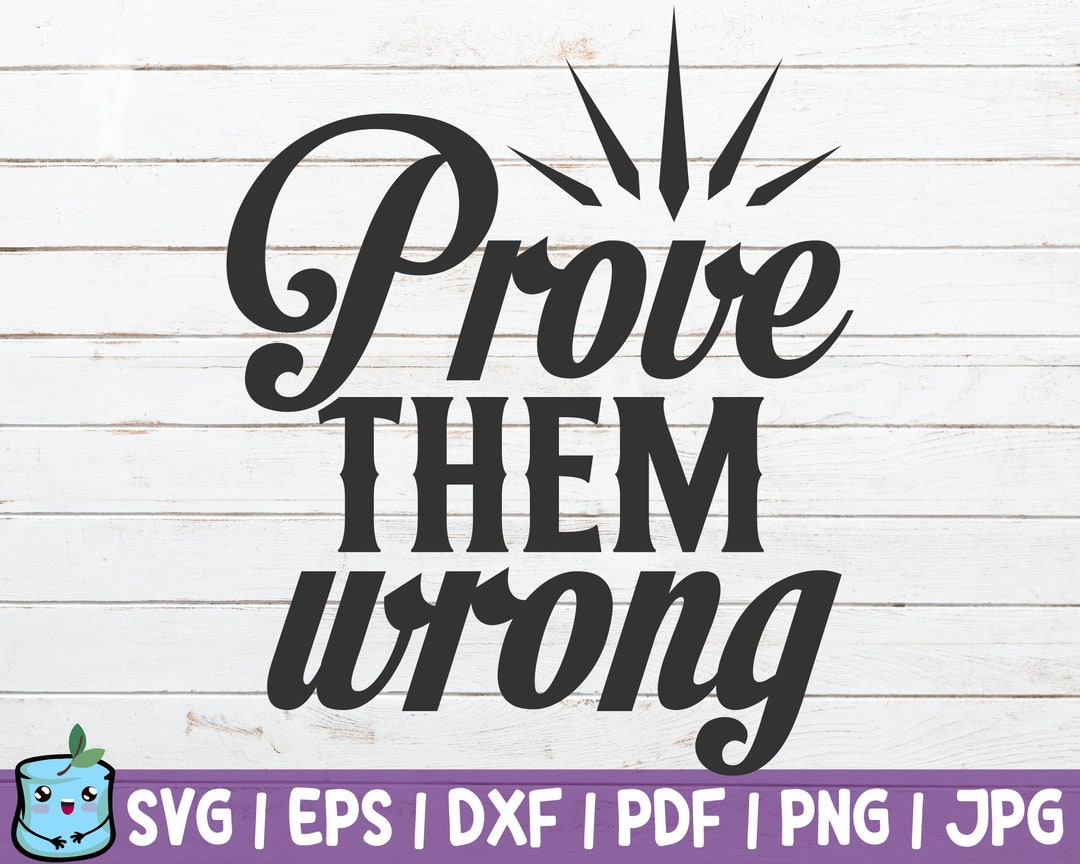 Prove Them Wrong SVG Cut File Instant Download Commercial Use ...